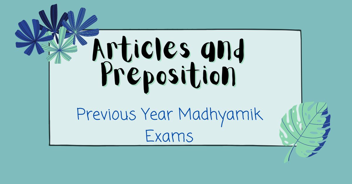 ‘Articles and Preposition’ – Previous Year Madhyamik Exam, Class X ...