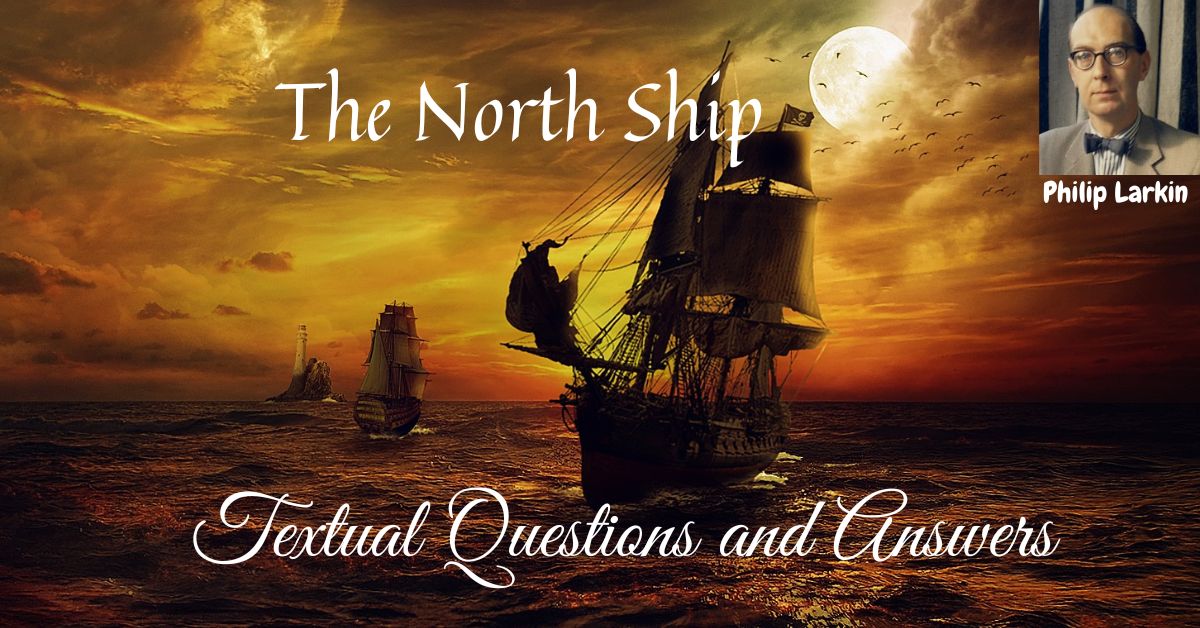 ‘The North Ship’ – Textual Questions and Answers, Class IX, WBBSE - HS ...